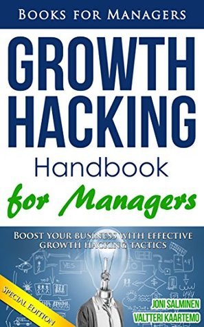 Growth Hacking: Handbook for managers by Joni Salminen | Goodreads