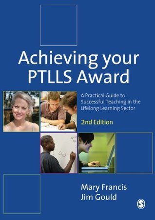 Achieving Your PTLLS Award: A Practical Guide to Successful Teaching in ...