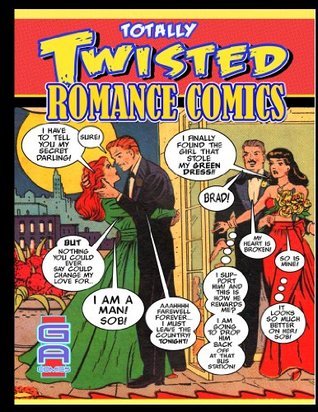 Totally Twisted Romance Comics.: Golden Age Romance Tales Retold. by Daniel Burke | Goodreads