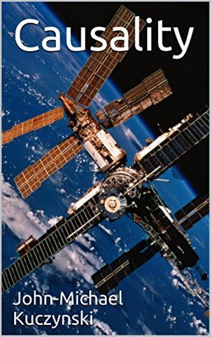 Causality by John-Michael Kuczynski | Goodreads