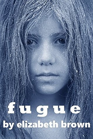 Fugue: A Short Story by Elizabeth Brown | Goodreads
