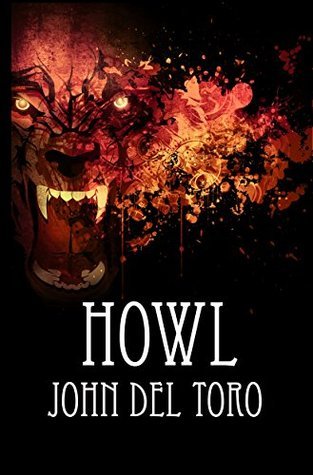 Howl (Del Toro Horror) by John Del Toro | Goodreads