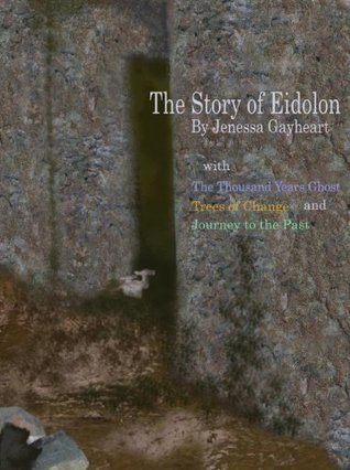 The Story of Eidolon: Including "The Thousand Years Ghost," "Trees of ...
