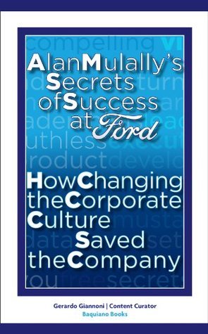 Alan Mulally’s Secrets of Success at Ford: How Changing the Corporate ...