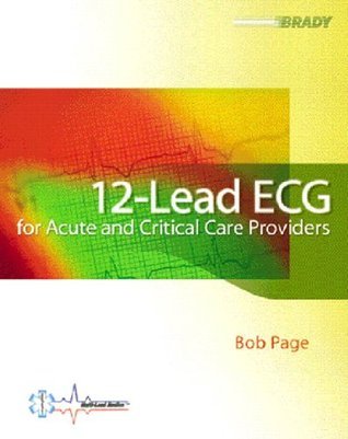 12-Lead ECG for Acute and Critical Care Providers by Bob Page | Goodreads