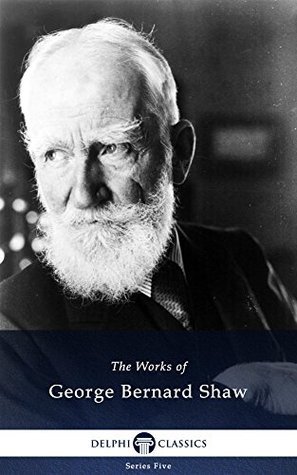 The Works of George Bernard Shaw by George Bernard Shaw | Goodreads
