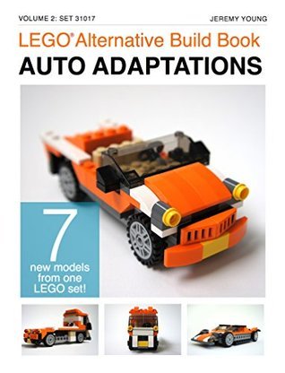 LEGO® Alternative Build Book: Auto Adaptations by Jeremy Young | Goodreads