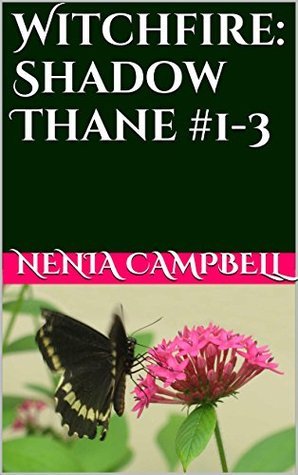 Witchfire (Shadow Thane, #1-3) by Nenia Campbell | Goodreads