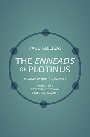 The Enneads of Plotinus, Volume 1: A Commentary by Paul Kalligas | Goodreads