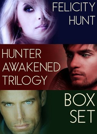 HUNTER AWAKENED by Felicity Hunt | Goodreads