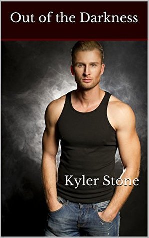 Out of the Darkness by Kyler Stone | Goodreads