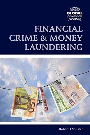 Financial Crime and Money Laundering by Robert J. Souster | Goodreads