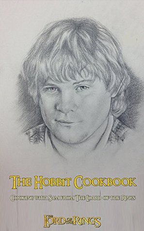 The Hobbit Cookbook: Cooking with Sam from Loard of the Rings: Guide ...