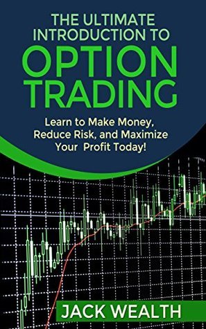The Ultimate Introduction to Option Trading: Learn to Make Money ...