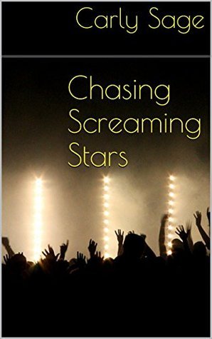 Chasing Screaming Stars by Carly Sage | Goodreads