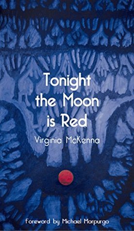 Tonight The Moon is Red by Virginia McKenna | Goodreads