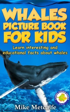 Whales for Kids: Learn Interesting Whale Facts, a Picture Book About ...