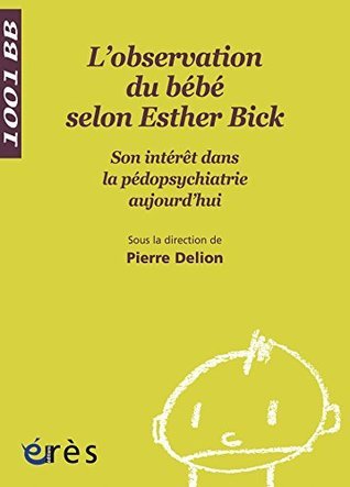 L'Observation du bébé selon Esther Bick - 1001 bb n°66 by Pierre Delion ...