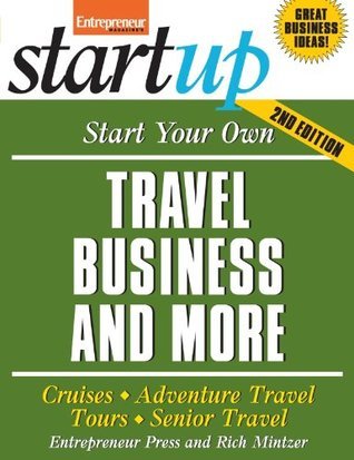 Start Your Own Travel Business: Cruises, Adventure Travel, Tours ...