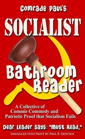 Comrade Paul’s Socialist Bathroom Reader by Paul B. Skousen | Goodreads