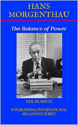 Hans Morgenthau: The Balance of Power by Neil Pearson | Goodreads