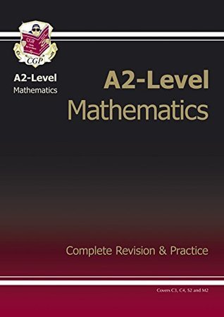 A2-Level Maths Complete Revision & Practice by CGP Books | Goodreads