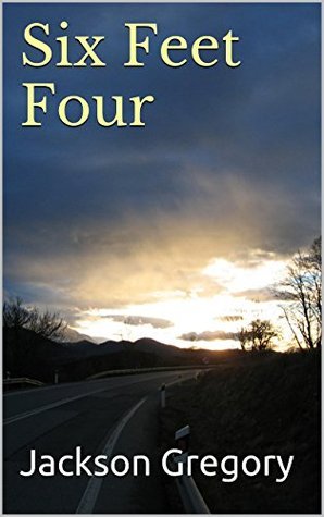 Six Feet Four by Jackson Gregory | Goodreads