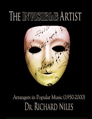 The Invisible Artist: Arrangers in Popular Music by Richard Niles ...