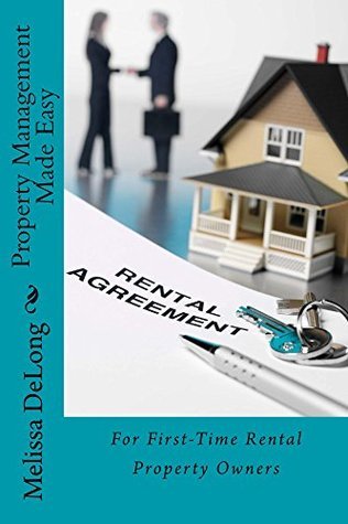 Property Management Made Easy by Melissa DeLong | Goodreads