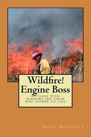 Wildfire! Engine Boss: Up close with wildfire and those who answer its ...