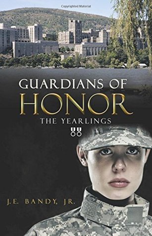 The Yearlings (Guardians of Honor, #2) by J.E. Bandy Jr. | Goodreads