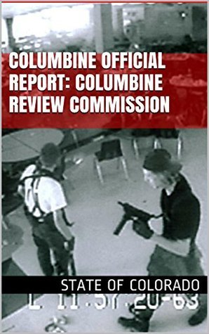 Columbine Official Report: Columbine Review Commission: 2001 by ...