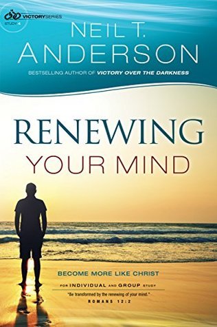 Renewing Your Mind (Victory Series Book #4): Become More Like Christ by ...