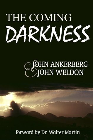 The Coming Darkness by John Ankerberg | Goodreads
