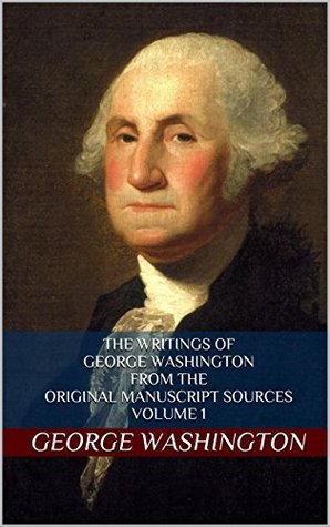 The Writings of George Washington from the Original Manuscript Sources ...