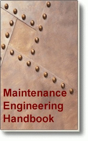 Maintenance Engineering Handbook by Mike Sondalini | Goodreads