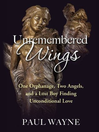 Unremembered Wings by Paul Wayne | Goodreads