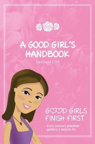 A Good Girl's Handbook: Good Girls Handbook talks about women's virtue ...
