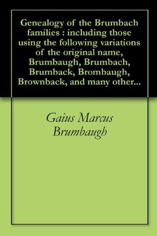 Genealogy of the Brumbach families : including those using the ...