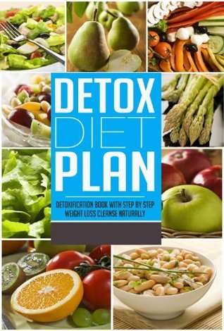 Detox Diet: Plan For Detoxification Book With Step By Step Weight Loss ...
