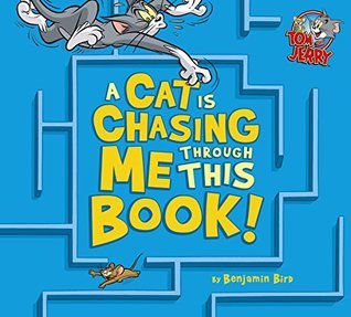 A Cat Is Chasing Me Through This Book! by Benjamin Bird | Goodreads