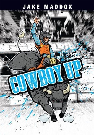 Cowboy Up (Jake Maddox Sports Stories) by Jake Maddox | Goodreads