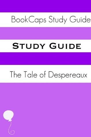 The Tale of Despereaux (A BookCaps Study Guide) by BookCaps | Goodreads