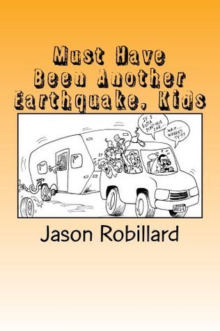Must Have Been Another Earthquake, Kids by Jason Robillard | Goodreads