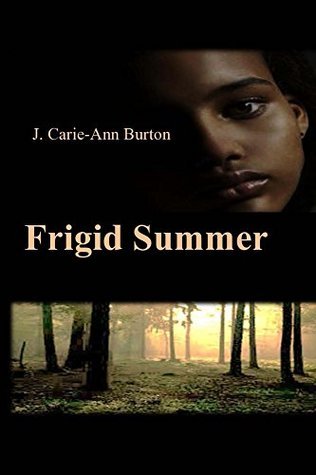 Frigid Summer by J. Carie-Ann Burton | Goodreads
