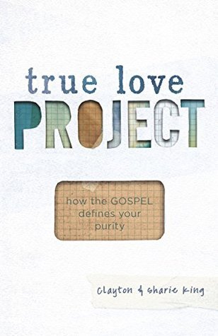 True Love Project (True Love Project Series) by Clayton King | Goodreads