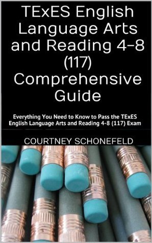 TExES English Language Arts and Reading 4-8 (117) Comprehensive Guide ...