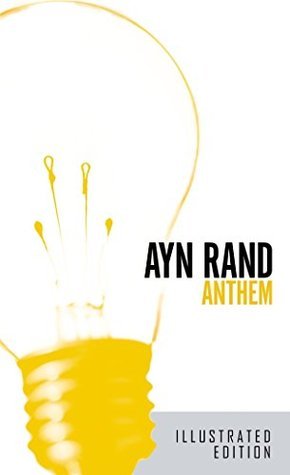 Anthem (Illustrated) by Ayn Rand | Goodreads