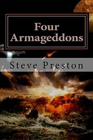Four Armageddons by Steve Preston | Goodreads