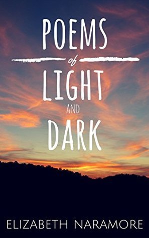 Poems of Light and Dark: A Chapbook by Elizabeth Naramore Barron ...